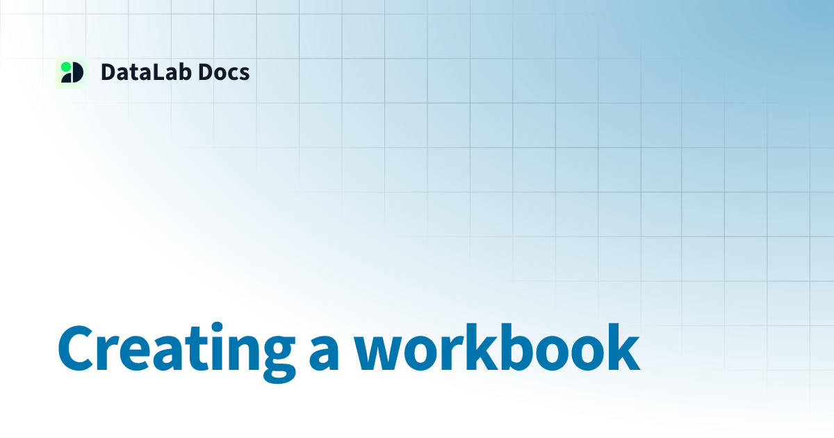 Creating a workbook | DataLab Docs