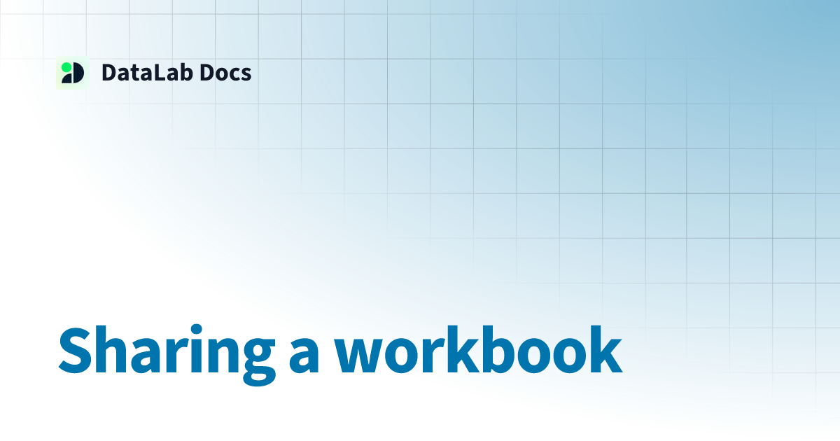 Sharing a workbook | DataLab Docs